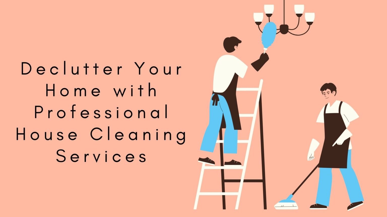 Declutter Your Home with Professional House Cleaning Services